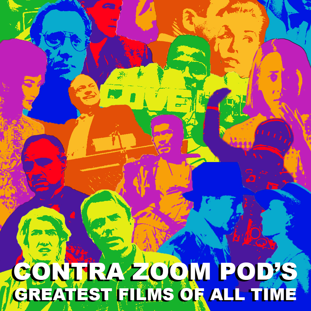 220: Contra Zoom Pod's Greatest Films of all Time - Contra Zoom Pod